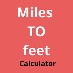 Miles to Feet Calculator – Convert Miles to Feet Instantly