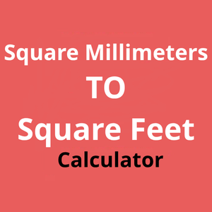 Square Millimeters to Square Feet Calculator