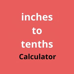 Inches to Tenths Calculator — Convert Inches to Tenths (Chart & FAQ)