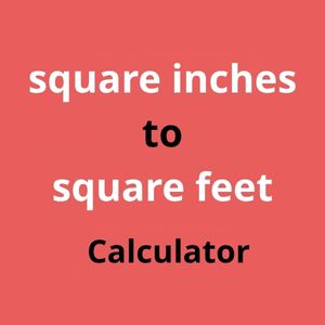 Square Inches to Square Feet Calculator – Fast & Accurate Area Conversion Tool