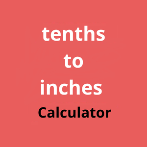 tenths to inches Calculator: 1-Click Fast Converter